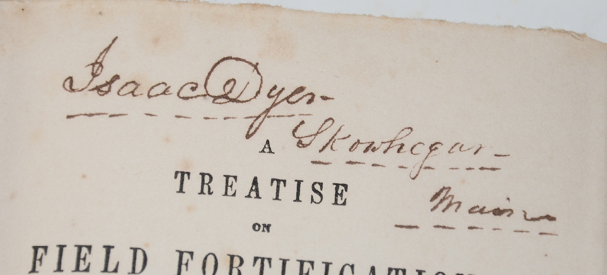 A TREATISE ON FIELD FORTIFICATION ID’D TO BREVET BRIG. GEN ISAAC DYER ...