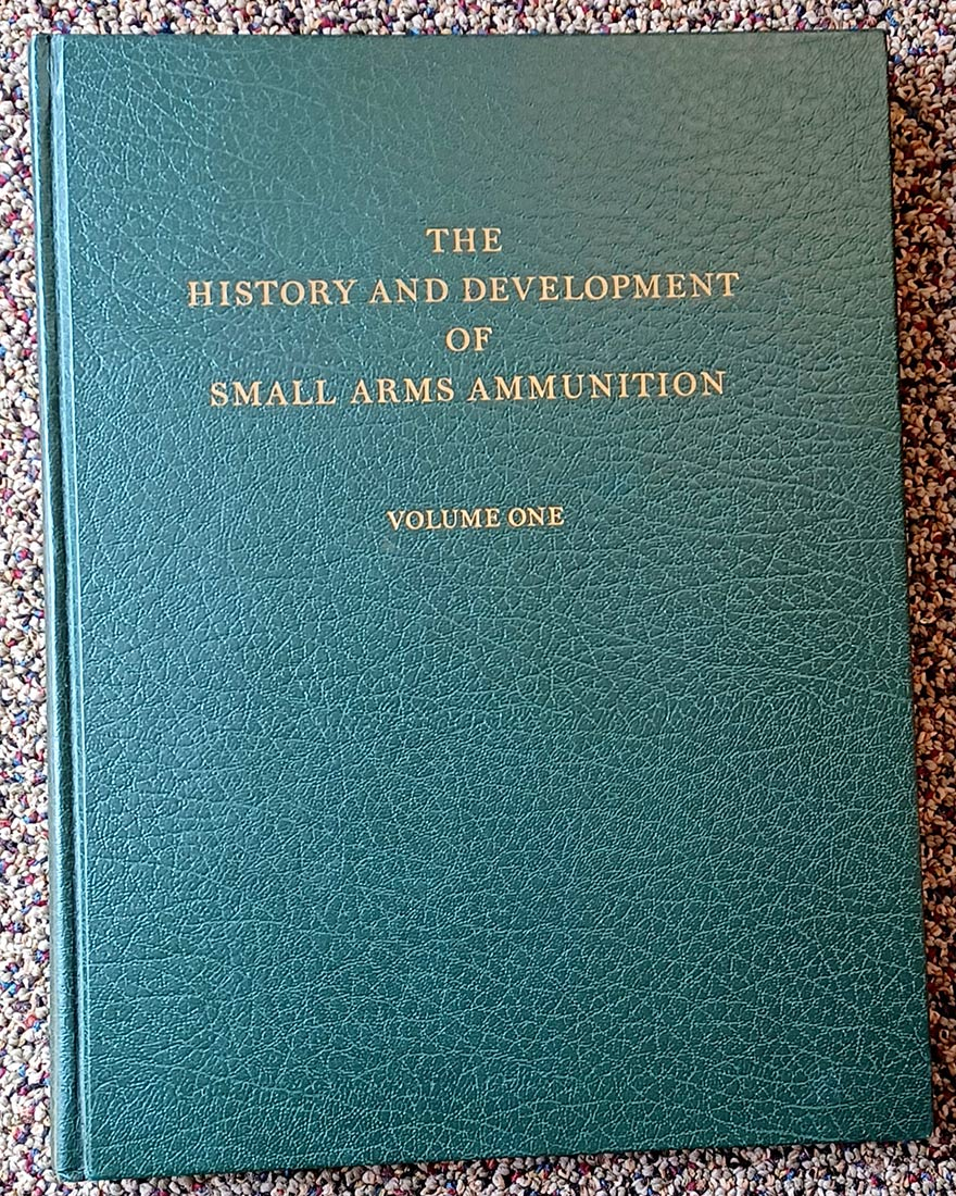 REFERENCE BOOK, “THE HISTORY AND DEVELOPMENT OF SMALL ARMS AMMUNITION ...